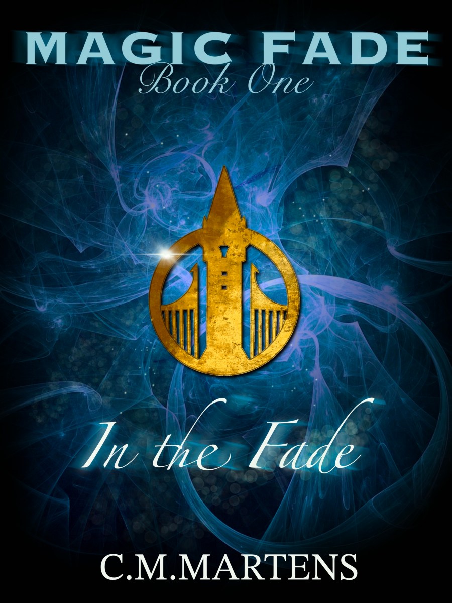Magic Fade: In the Fade | Author C.M. Martens
